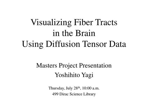 Ppt Visualizing Fiber Tracts In The Brain Using Diffusion Tensor Data Powerpoint Presentation
