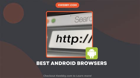 10 Best Android Browsers For 2025 For Free Kwebby