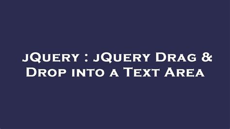 Jquery Jquery Drag And Drop Into A Text Area Youtube