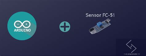 Sensor Infrarrojo Fc 51 Con Arduino Unprogramador