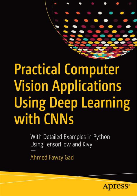 Practical Computer Vision Applications Using Deep Learning With Cnns