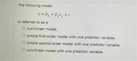 Solved The Following Model Yβ0β1x1ε Is Referred To As A