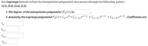 Solved Use Lagrange Formula To Find The Interpolation Chegg