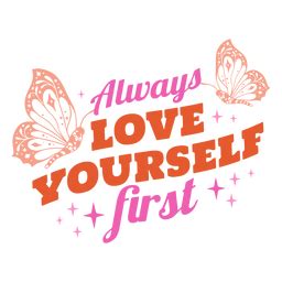 Always Love Yourself First Butterfly Png And Svg Design For T Shirts