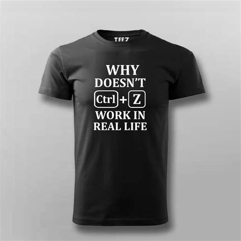 Why Doesnt Ctrlz Work In Real Life Tee Funny Wear By Teez