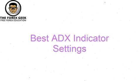 Best ADX Indicator Settings The Forex Geek