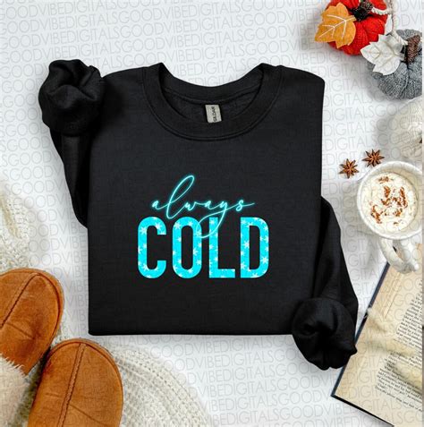 Always Cold Brr Freezing Season Winter Chilly Sarcastic Png Trending