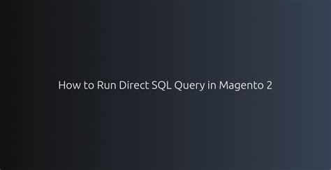 Run Direct Sql Query In Magento 2 • Devhooks