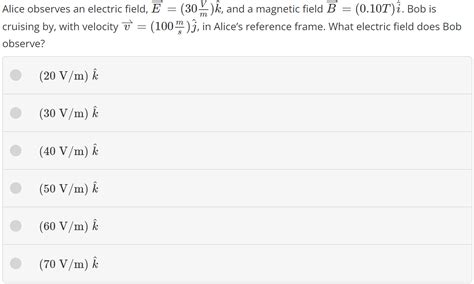 Solved Alice Observes An Electric Field E 30mv K And A