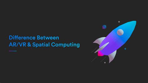Difference Between Arvr And Spatial Computing