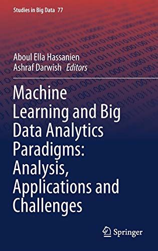 Machine Learning And Big Data Analytics Paradigms Analysis