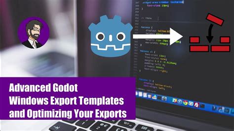 advanced godot windows export templates and optimizing your exports