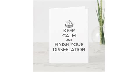 Keep Calm And Finish Your Dissertation Card Zazzle
