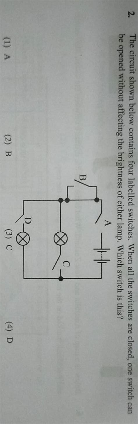 the circuit shown below contains four labelled switches when all the swi