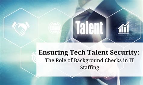 Ensuring Tech Talent Security The Role Of Background Checks In It Staffing Securecheck360