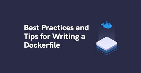 Best Practices And Tips For Writing A Dockerfile Developer
