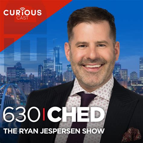 Ryan Jespersen Show Podcast Ched Curiouscast Listen Notes
