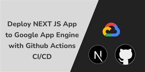 Deploy Next JS App To Google App Engine With Github Actions CI CD A Complete Guide DEV Community