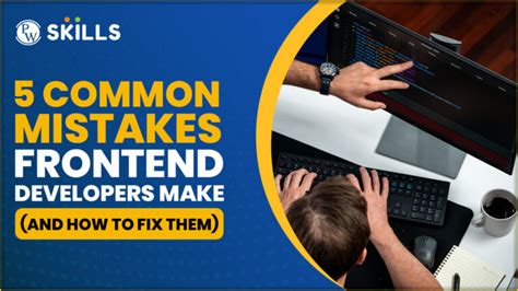 5 Common Mistakes Frontend Developers Make And How To Fix Them