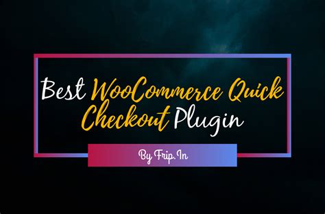 4 Best Woocommerce Quick Checkout Plugin 2025