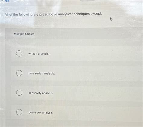Solved All Of The Following Are Prescriptive Analytics