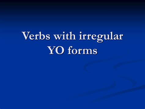 Ppt Verbs With Irregular Yo Forms Powerpoint Presentation Free