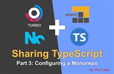 Sharing Typescript With Nx And Turborepo Configuring A Monorepo By