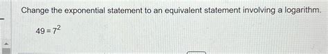 Solved Change The Exponential Statement To An Equivalent Chegg