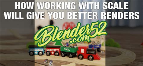 How Working With Scale Will Give You Better Render In Blender BlenderNation