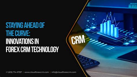 staying ahead of the curve innovations in forex crm technology