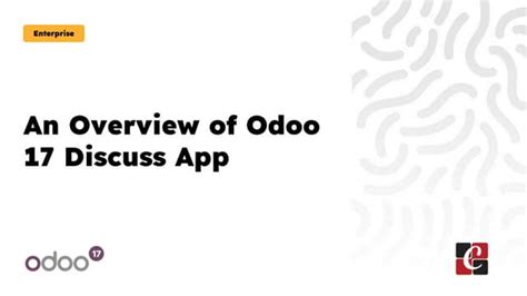 an overview of the odoo 17 discuss app pptx