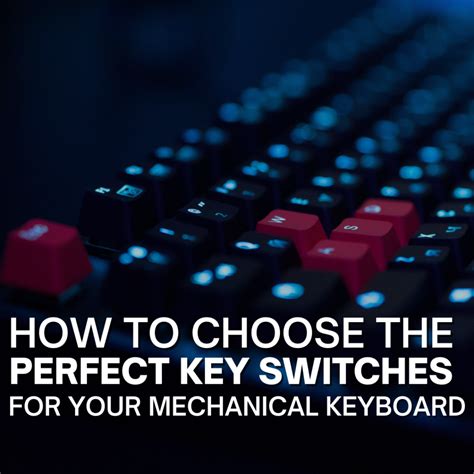 How To Choose The Perfect Key Switches
