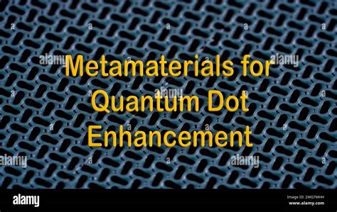 Metamaterials For Quantum Dot Enhancement Enhancing The Emission And