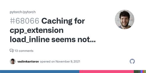 caching for cpp extension load inline seems not working · issue 68066