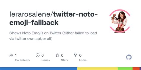 GitHub Lerarosalene Twitter Noto Emoji Fallback Shows Noto Emojis On Twitter Either Failed