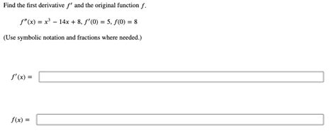 Solved Find The First Derivative F And The Original Chegg