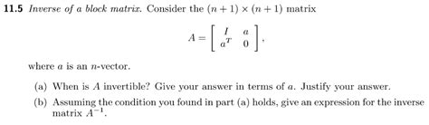 Solved Inverse Of A Block Matriz Consider The N X Chegg