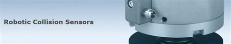 Robotic Collision Sensors Robotic Collision Sensors