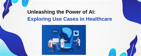 unleashing the power of ai exploring use cases in healthcare by siti