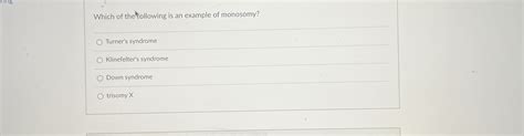 Solved Which Of The Ollowing Is An Example Of Monosomy