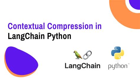 How To Use Contextual Compression In Langchain Python
