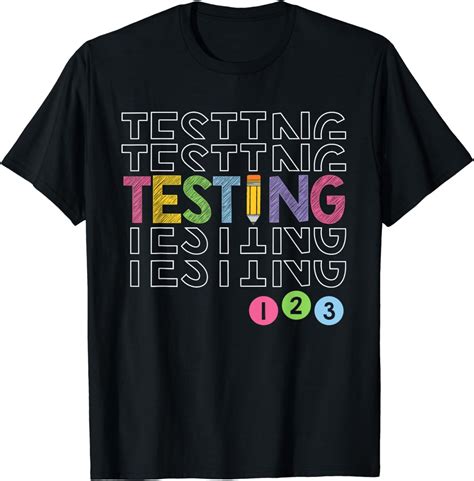 Testing Testing 123 Funny Test Day For Teachers Students T Shirt Testing Testing 123 Funny Test Day For Teachers Students T Shirt