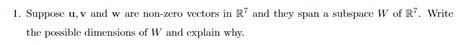 Solved 1 Suppose U V And W Are Non Zero Vectors In R7 And