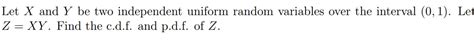 Solved Let X And Y Be Two Independent Uniform Random