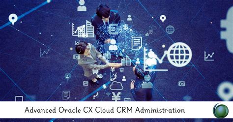 Oracle Cx Cloud Crm Advanced Training Locus It Academy India