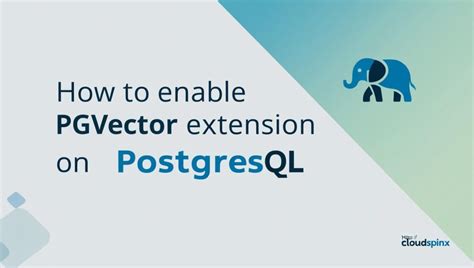 How To Enable Pgvector Extension On Postgresql Cloudspinx