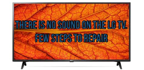 There Is No Sound On The LG TV Few Steps To Repair