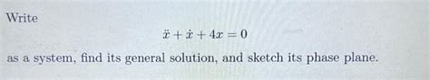 Solved Write X¨x˙4x0 As A System Find Its General