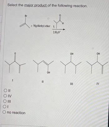 Answered: Select the major product of the following reaction. I Br 1. Oll OIV O III OI O no ...