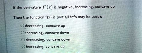 solved if the derivative f x is negative increasing concave up